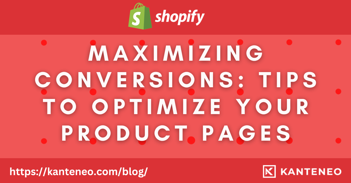 Maximizing Conversions: Tips to Optimize Your Product Pages Maximizing Conversions: Tips to Optimize Your Product Pages